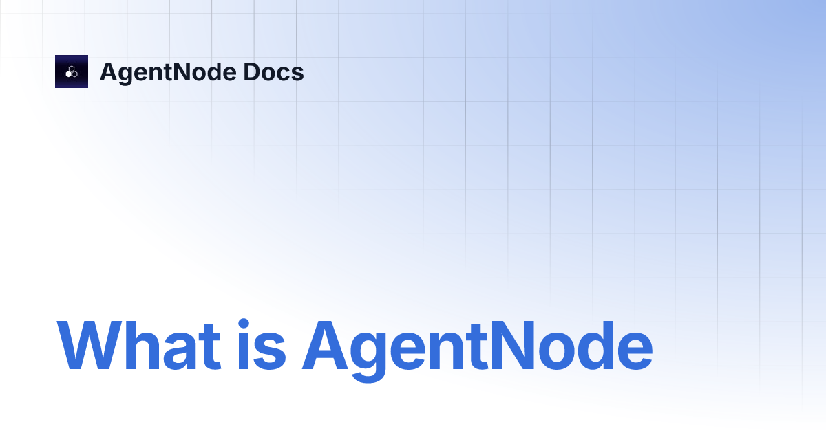 What is AgentNode | AgentNode Docs